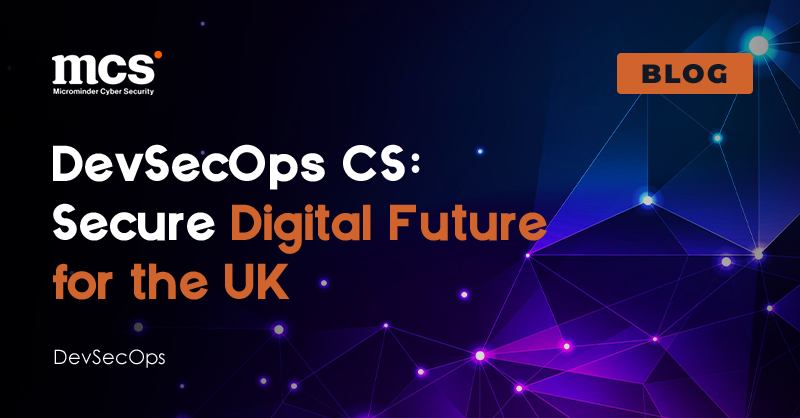 Devsecops Cybersecurity Building A Secure Digital Future For The Uk Microminder Cyber Security